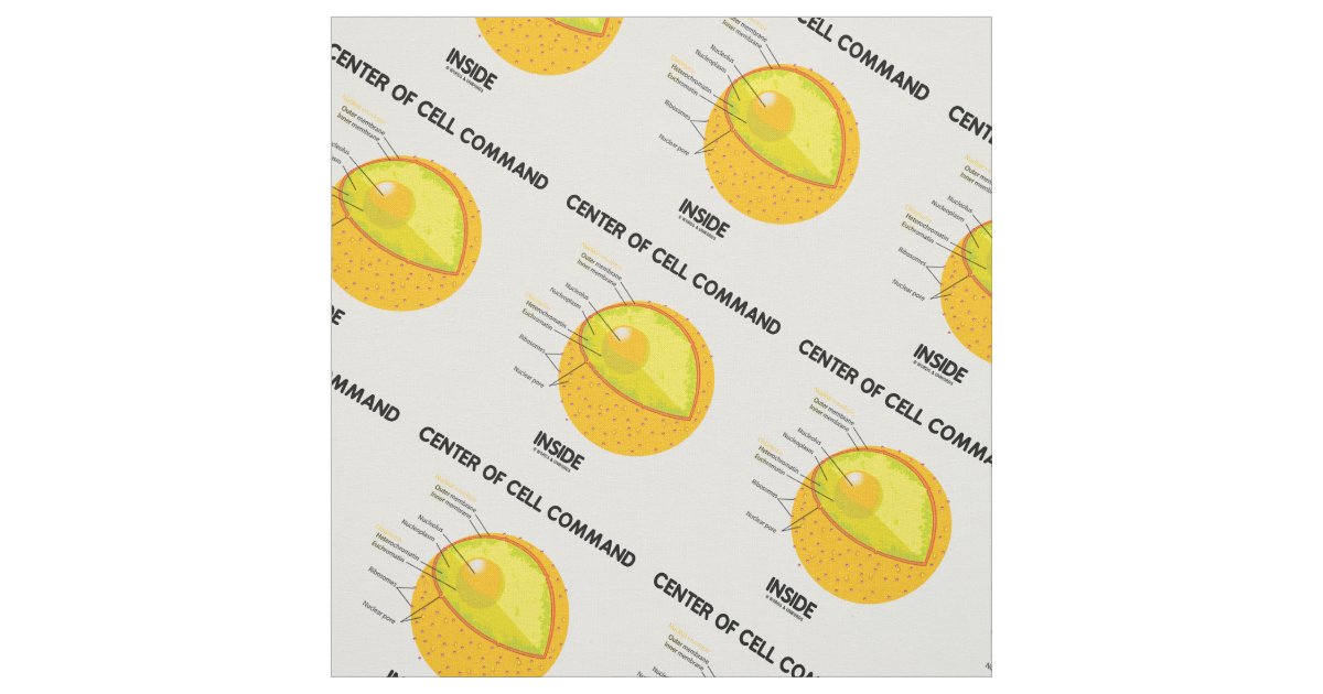 Center Of Cell Command Inside Nucleus Biology Fabric | Zazzle