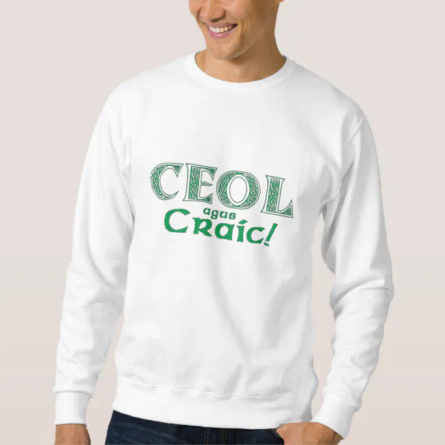 Ceol agus Craic Sweatshirt | Zazzle