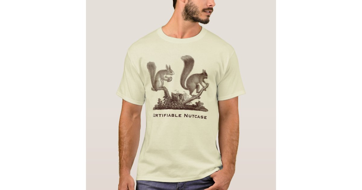 Certifiable Nutcase - Funny T-Shirt Two Squirrels | Zazzle