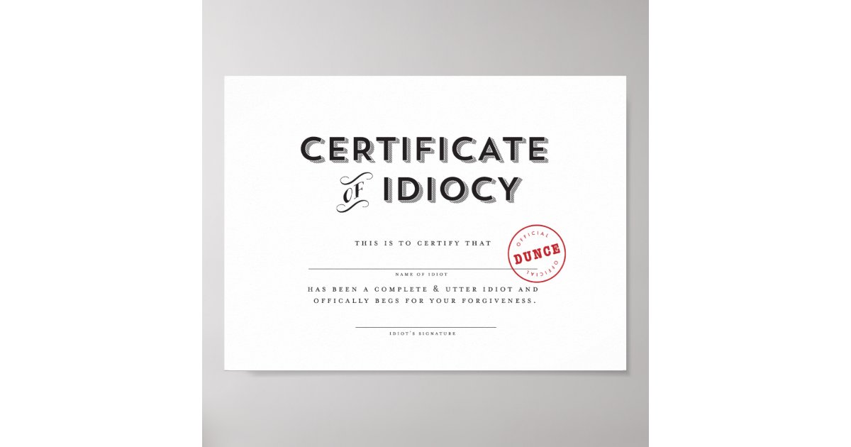 Certificate of Idiocy Poster | Zazzle