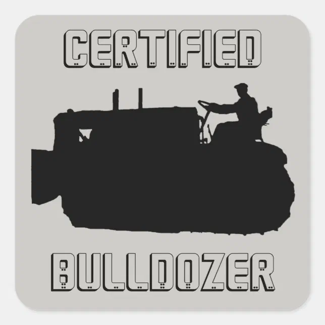 CERTIFIED BULLDOZER OPERATING ENGINEER VINTAGE SQUARE STICKER | Zazzle
