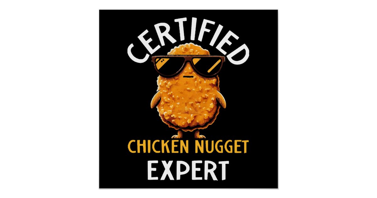 Certified Chicken Nugget Expert Poster | Zazzle