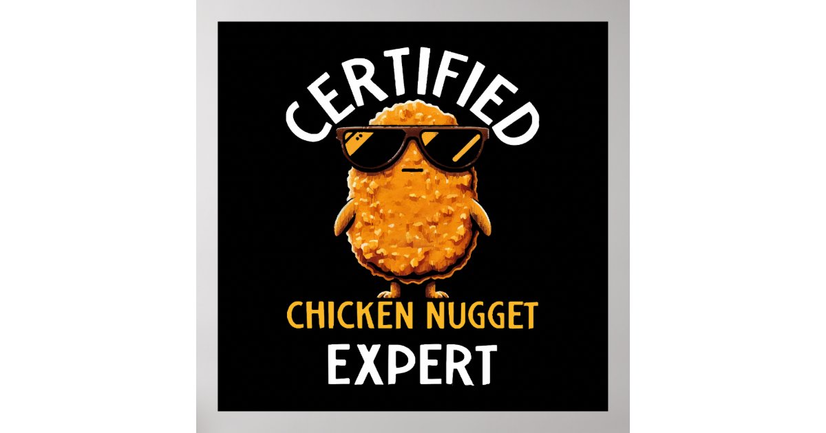Certified Chicken Nugget Expert Poster | Zazzle