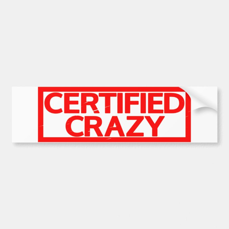 Certified Crazy Stamp Bumper Sticker | Zazzle