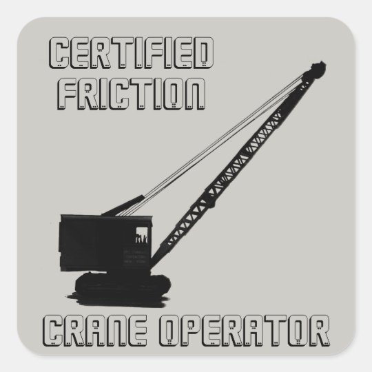 CERTIFIED FRICTION CRANE OPERATOR VINTAGE CRAWLER SQUARE STICKER ...