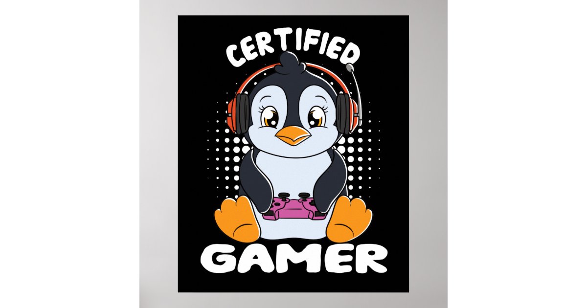 Certified Gamer Cute Penguin Poster | Zazzle