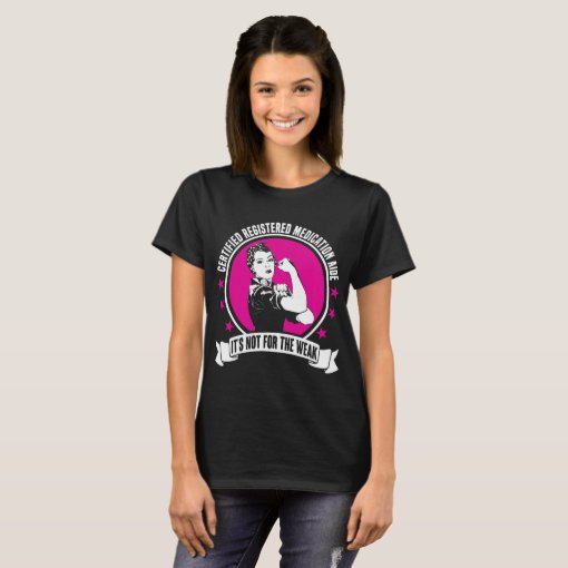 Certified Registered Medication Aide T-Shirt | Zazzle