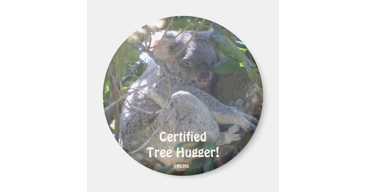 Certified Tree Hugger!, ©BLHS Magnet | Zazzle