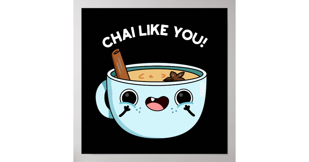 Chai Like You Funny Tea Pun Dark BG Poster | Zazzle