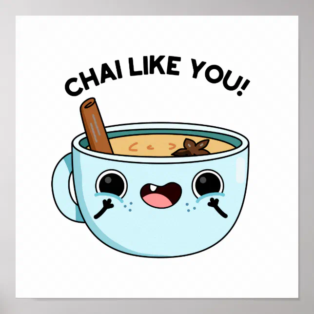 Chai Like You Funny Tea Pun Poster | Zazzle