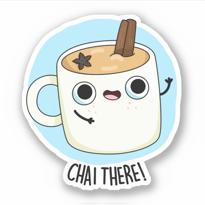 Chai There Funny Chai Tea Pun Sticker | Zazzle