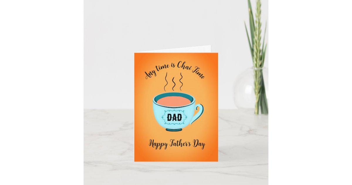 Chai Time Father’s Day Greeting Card | Zazzle