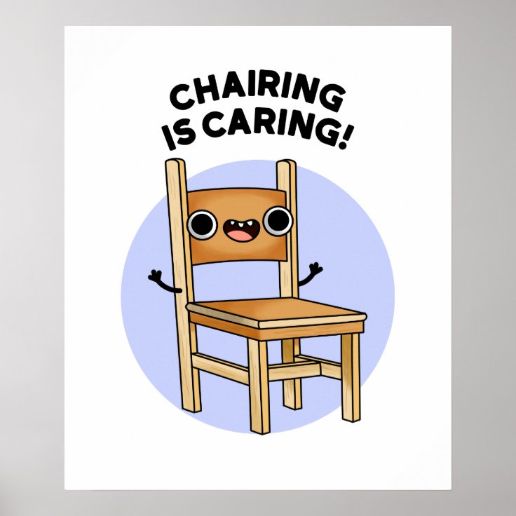 Chairing Is Caring Funny Sharing Pun Poster | Zazzle