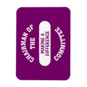 Chairman of the Making a Difference Committee Magnet | Zazzle