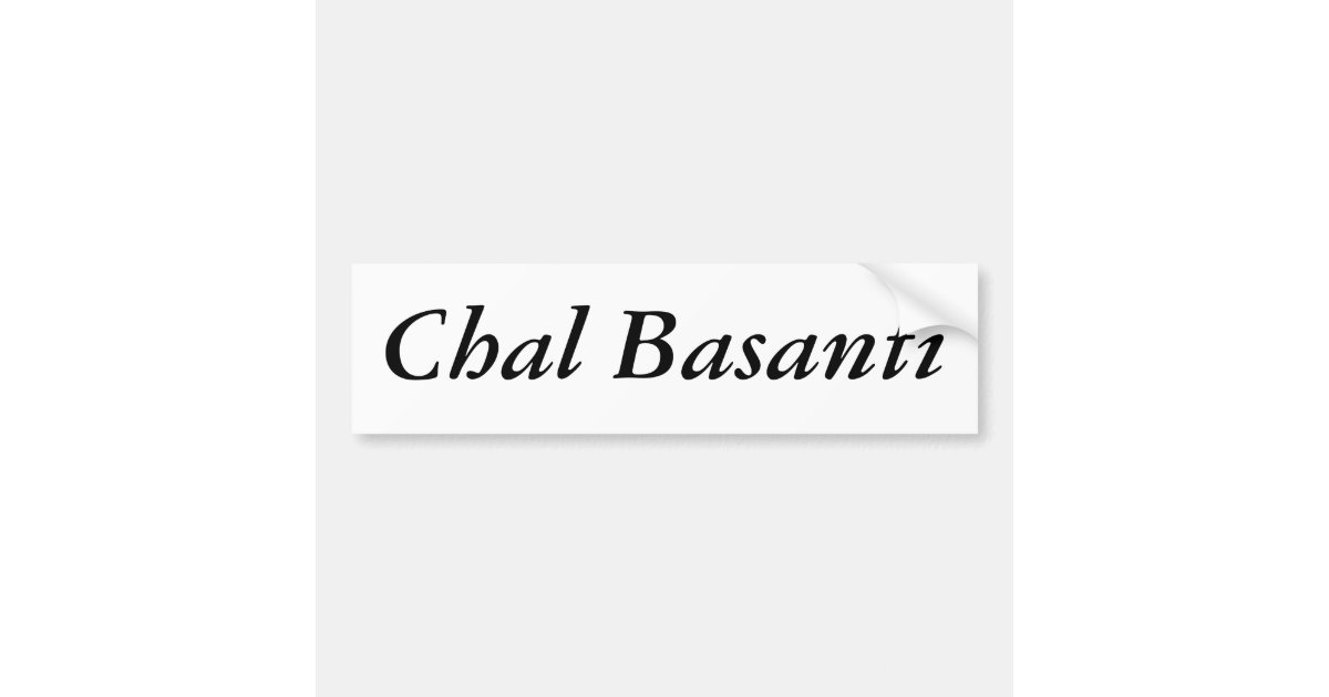 Chal Basanti Bumper Sticker | Zazzle