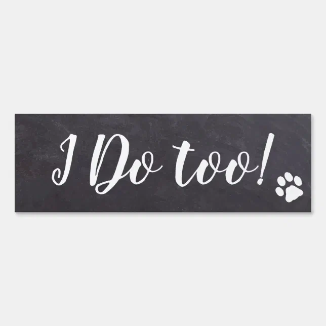 Chalkboard Dog Wedding I Do Too Dog Sign | Zazzle