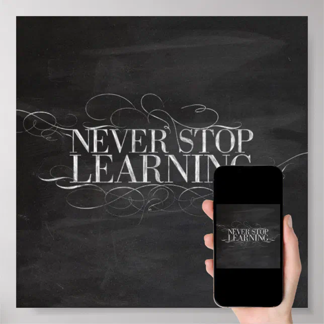 CHALKBOARD NEVER STOP LEARNING ADVICE SAYINGS MOTI POSTER | Zazzle