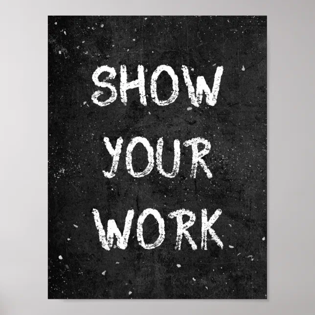 Chalkboard Show Your Work Classroom Poster | Zazzle
