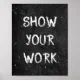Chalkboard Show Your Work Classroom Poster | Zazzle