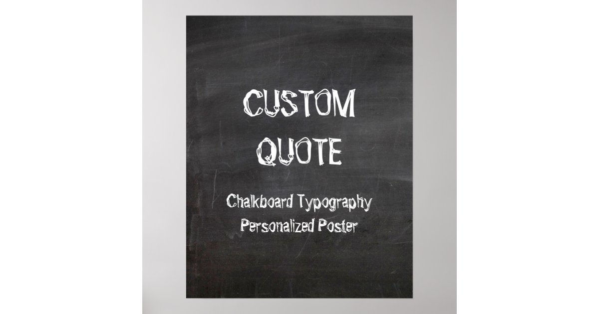 Chalkboard Typography Poster, Custom quote Poster | Zazzle