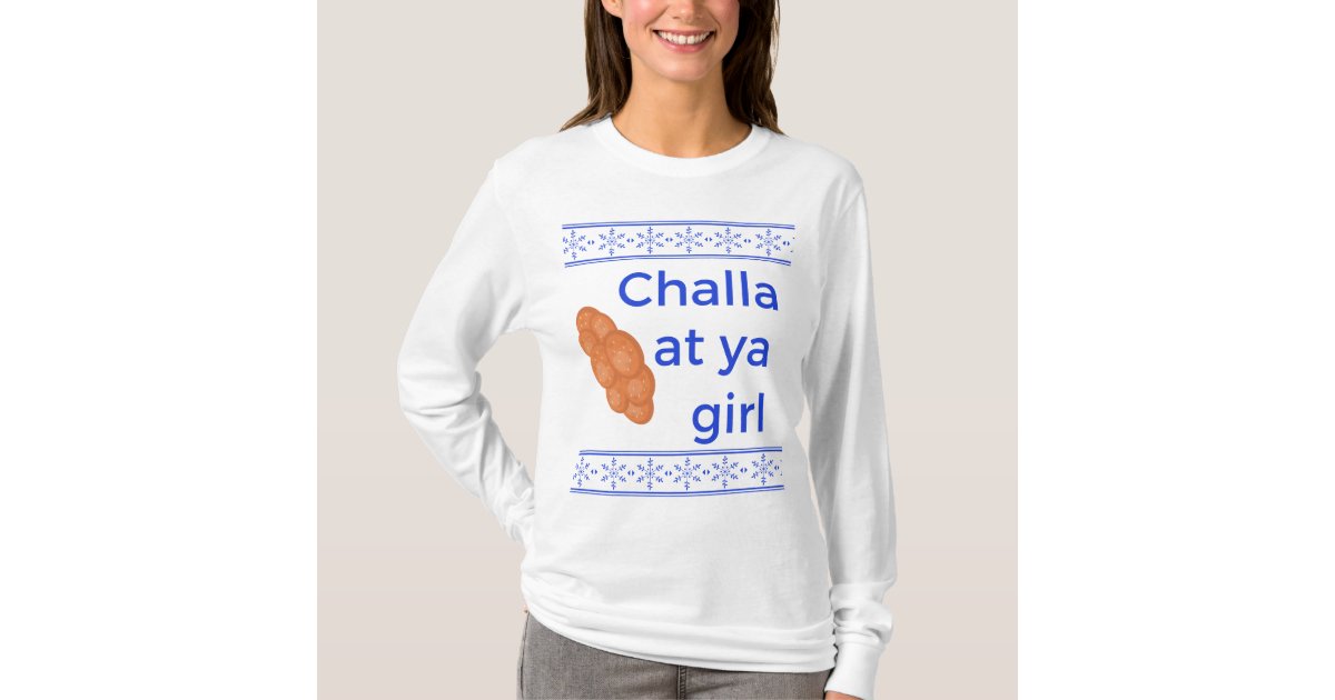 Challa at ya Girl Tee | Zazzle