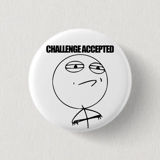 Challenge Accepted Button | Zazzle