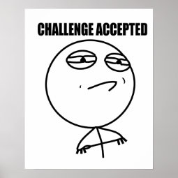 Challenge accepted poster | Zazzle