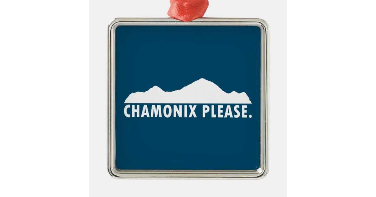 Chamonix Please Metal Ornament | Zazzle