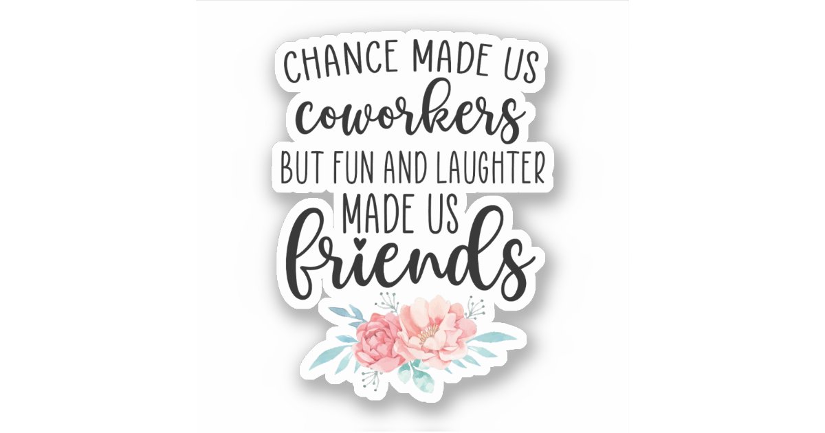 Chance Made Us Coworkers, Colleagues, Work Bestie Sticker | Zazzle