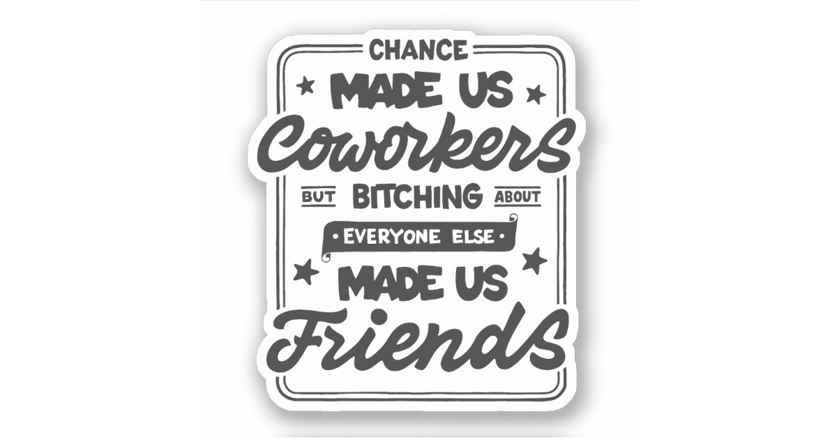 Chance made us coworkers sticker | Zazzle