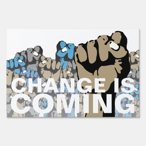 CHANGE IS COMING SIGN | Zazzle