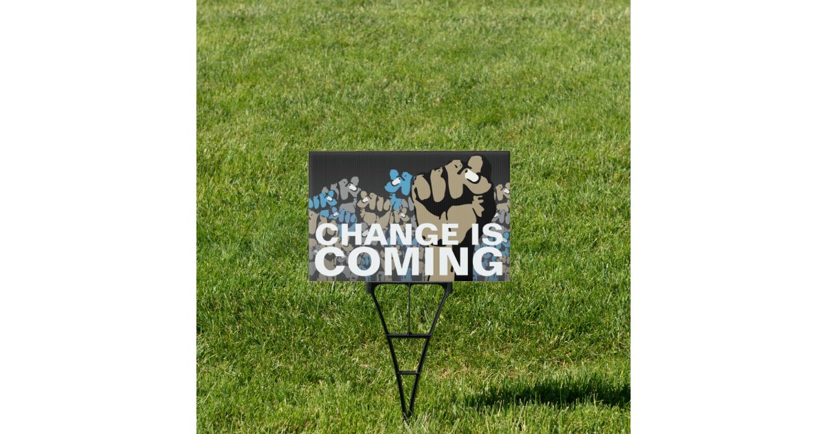 CHANGE IS COMING SIGN | Zazzle