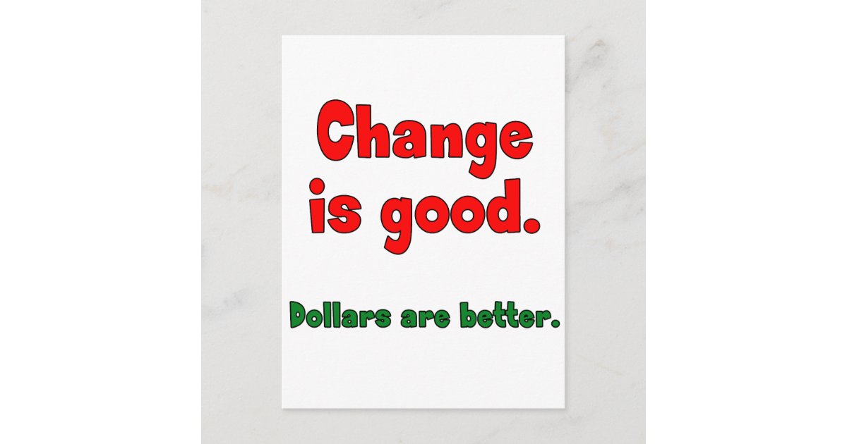 Change is Good Postcard | Zazzle