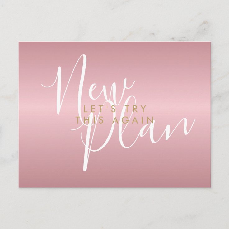 Change the Date New Plan Script Rose Gold Postcard | Zazzle
