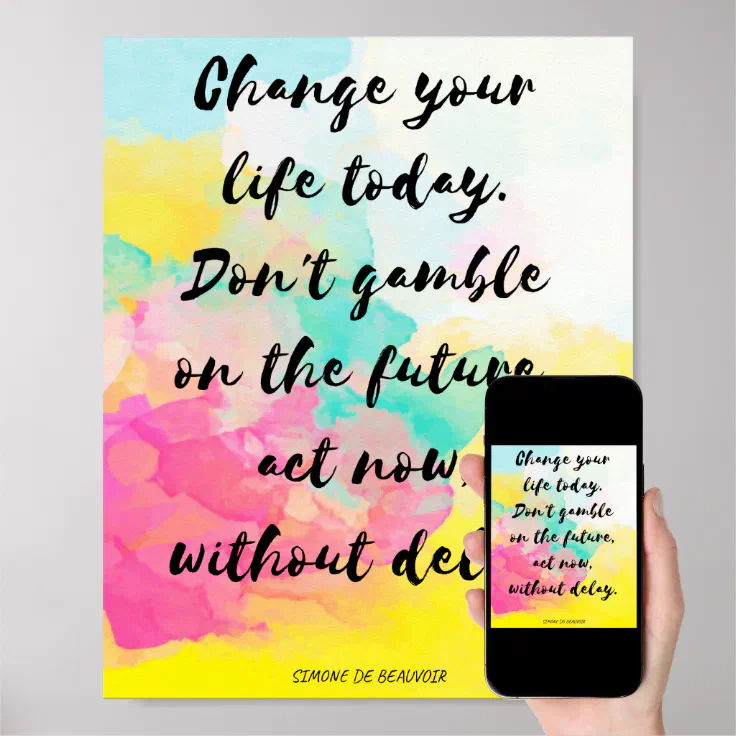 "Change your life today" - Inspirational Poster | Zazzle