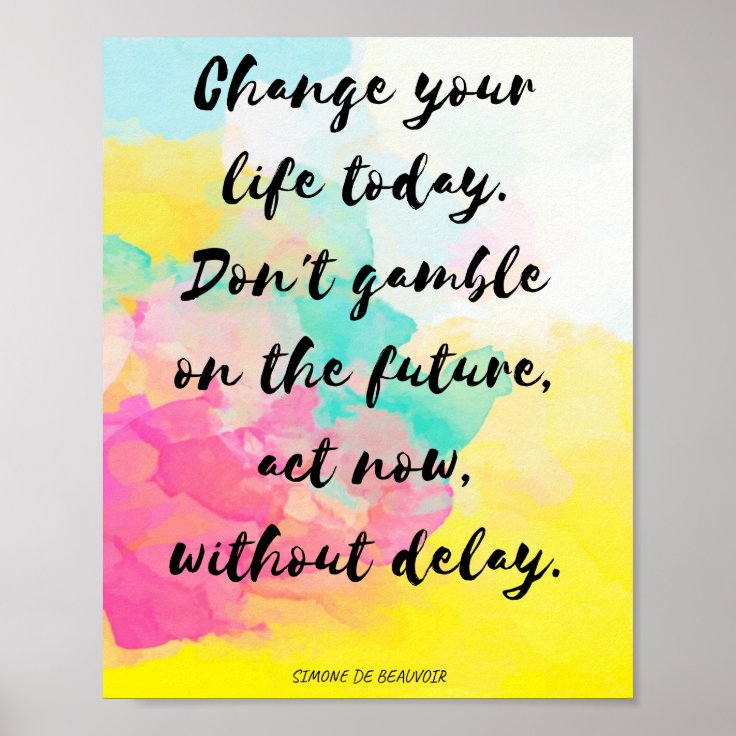 "Change your life today" - Inspirational Poster | Zazzle