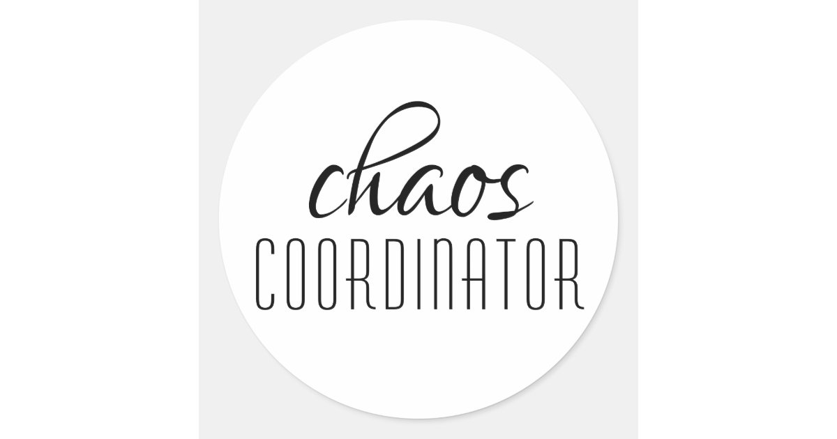 Chaos Coordinator Typographic Text Classic Round Sticker | Zazzle