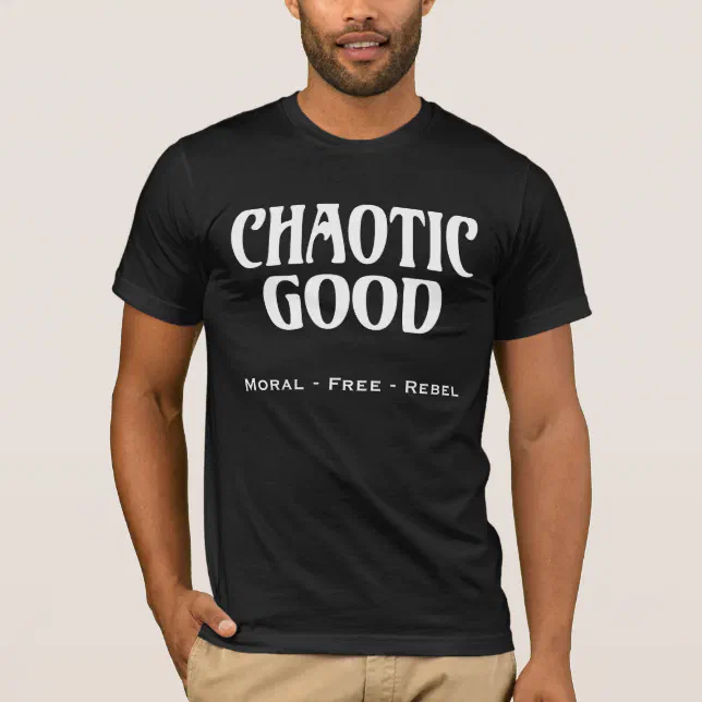 "Chaotic Good" - Dark T-Shirt | Zazzle