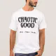 "Chaotic Good" T-Shirt | Zazzle