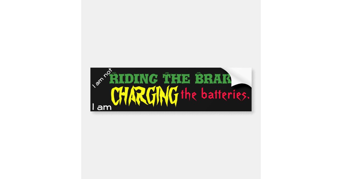 Charging the Batteries Bumper Sticker | Zazzle