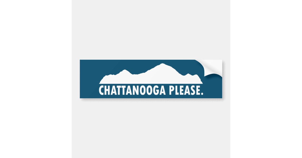 Chattanooga Please Bumper Sticker | Zazzle