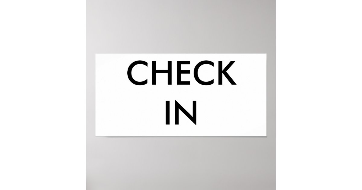 CHECK IN POSTER | Zazzle