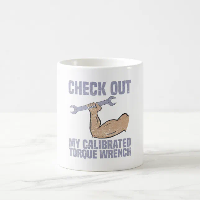 Check Out My Calibrated Torque Wrench Funny Mechan Coffee Mug | Zazzle