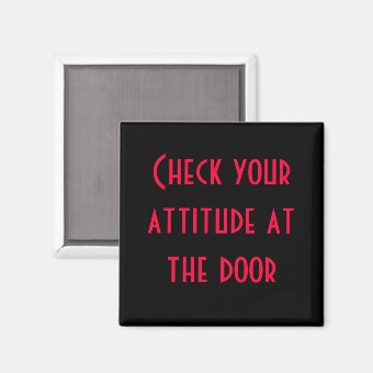 Check your attitude at the door magnet | Zazzle