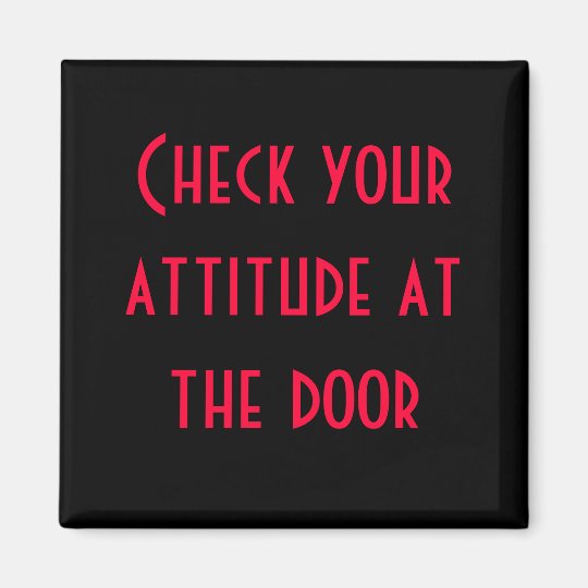 Check your attitude at the door magnet | Zazzle.com