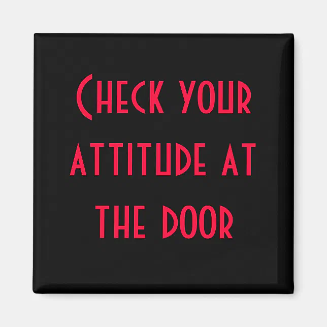 Check your attitude at the door magnet | Zazzle