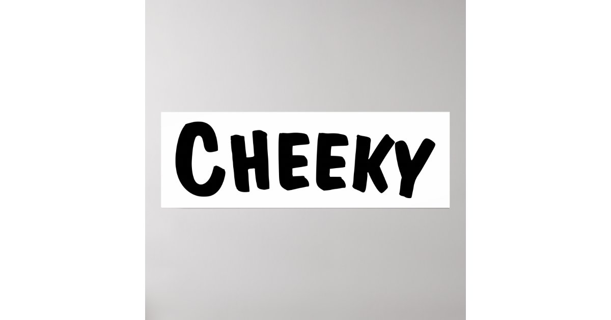 Cheeky Poster | Zazzle