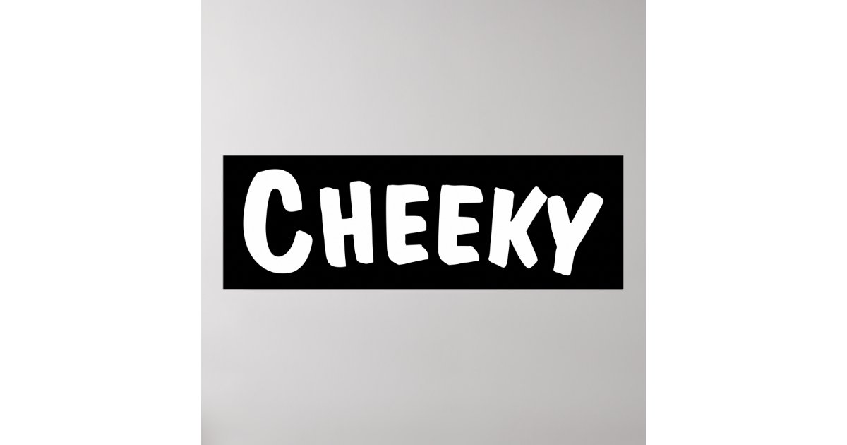 Cheeky Poster | Zazzle