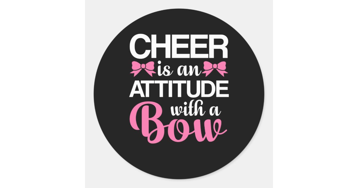 Cheer Is Attitude With A Bow Cheerleader Classic Round Sticker | Zazzle
