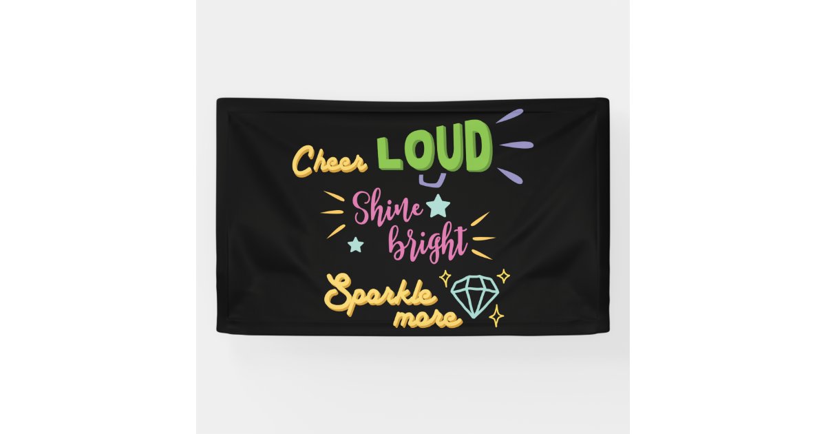 Cheerleader Cheer Loud Shine Bright Sparkle More Banner | Zazzle